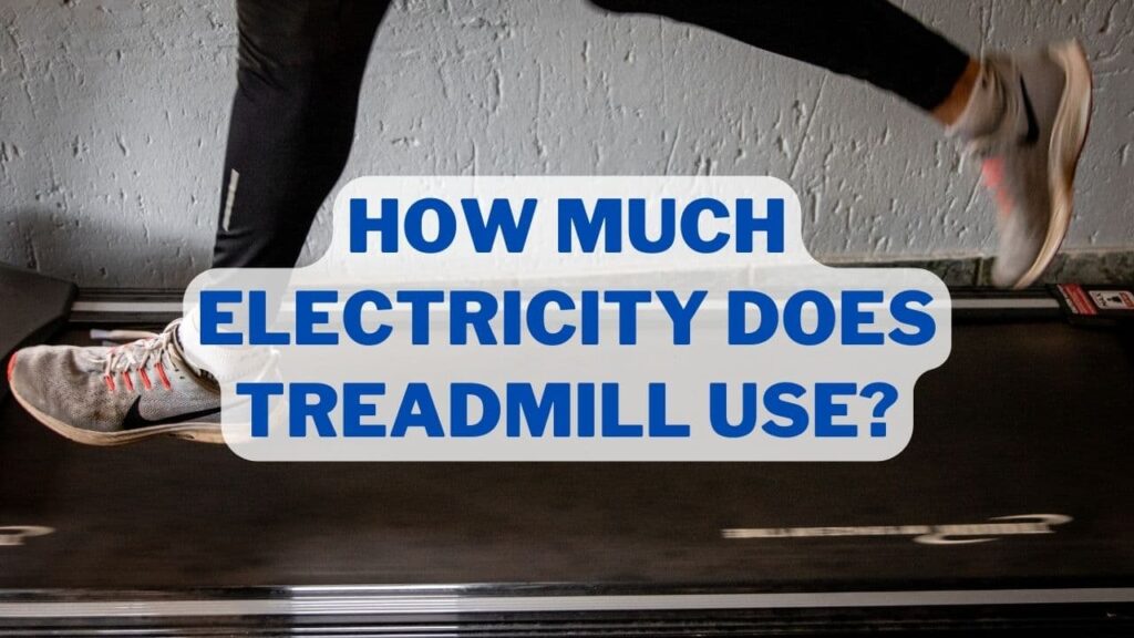 How Much Electricity Does Treadmill Use? (Answered) | Gym Equipment Pro